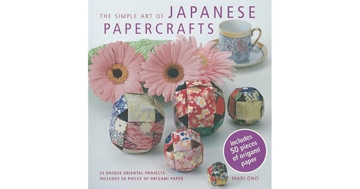The Simple Art of Japanese Papercrafts - Learn how to create 24 ...