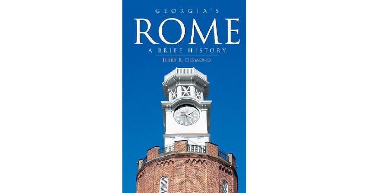 Georgia's Rome: A Brief History by Jerry R. Desmond