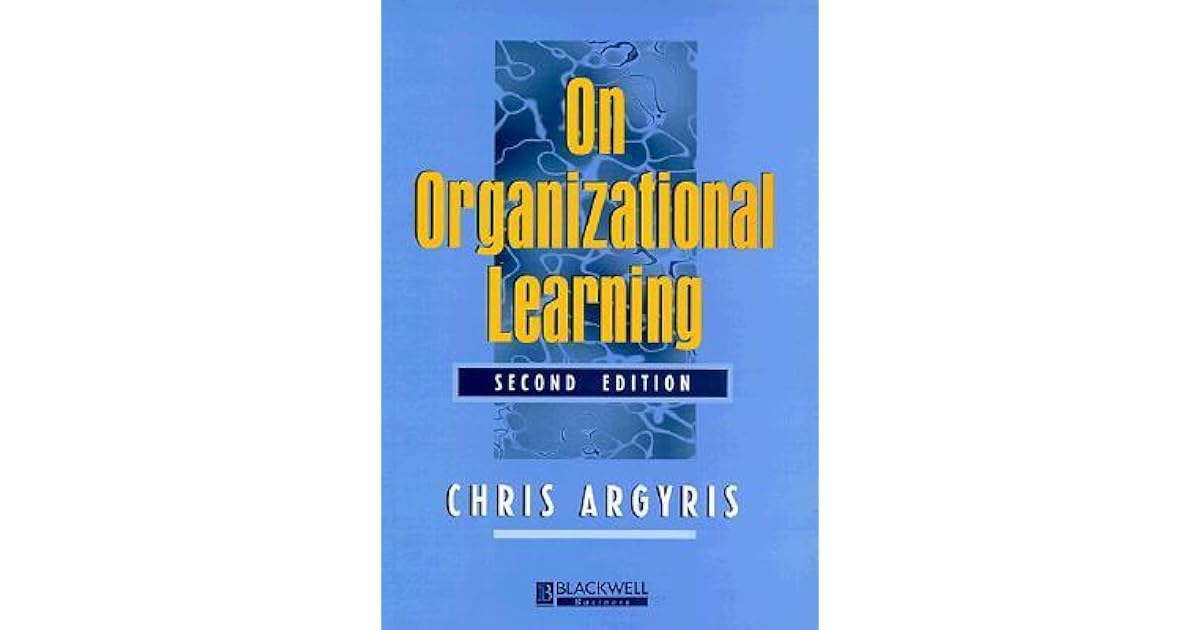 On Organizational Learning by Chris Argyris