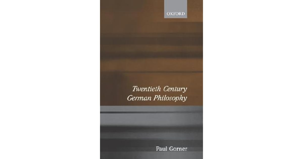 Twentieth Century German Philosophy by Paul Gorner