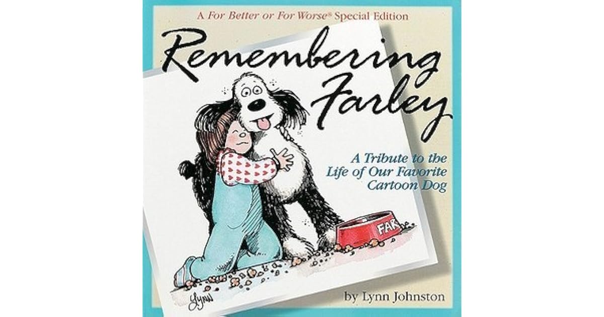 Remembering Farley: A Tribute to the Life of Our Favorite Cartoon Dog ...