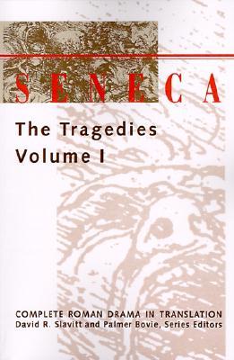 Seneca: The Tragedies Volume I by Seneca