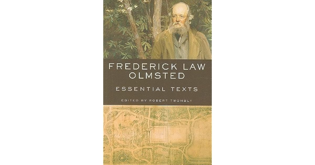 Frederick Law Olmsted: Essential Texts by Frederick Law Olmsted