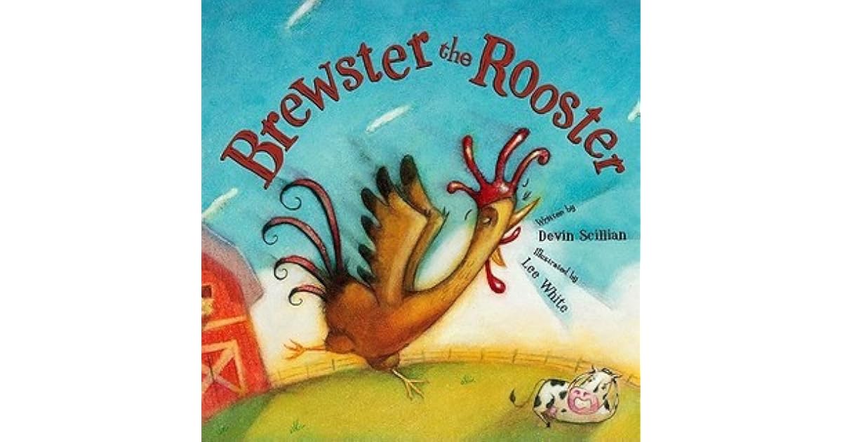Brewster the Rooster by Devin Scillian