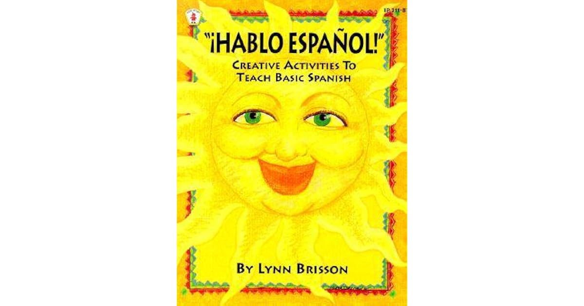 Hablo Espanol: Creative Activities To Teach Basic Spanish by Lynn Brisson