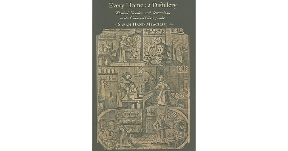 Every Home a Distillery: Alcohol, Gender, and Technology in the ...
