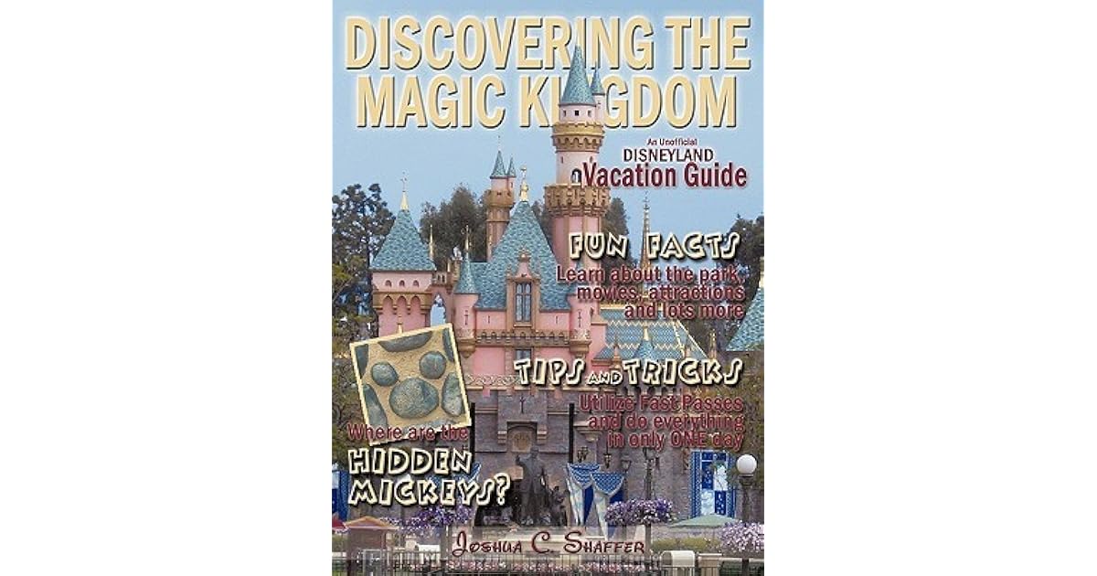 Discovering the Magic Kingdom: An Unofficial Disneyland Vacation Guide ...