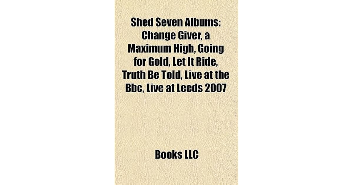 Shed Seven Albums: Change Giver, a Maximum High, Going for Gold, Let It ...