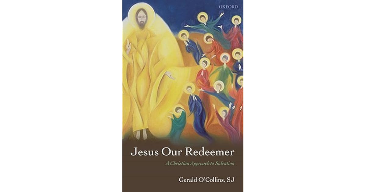 Jesus Our Redeemer: A Christian Approach to Salvation by Gerald O'Collins