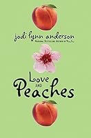 Love and Peaches (Peaches, #3) by Jodi Lynn Anderson
