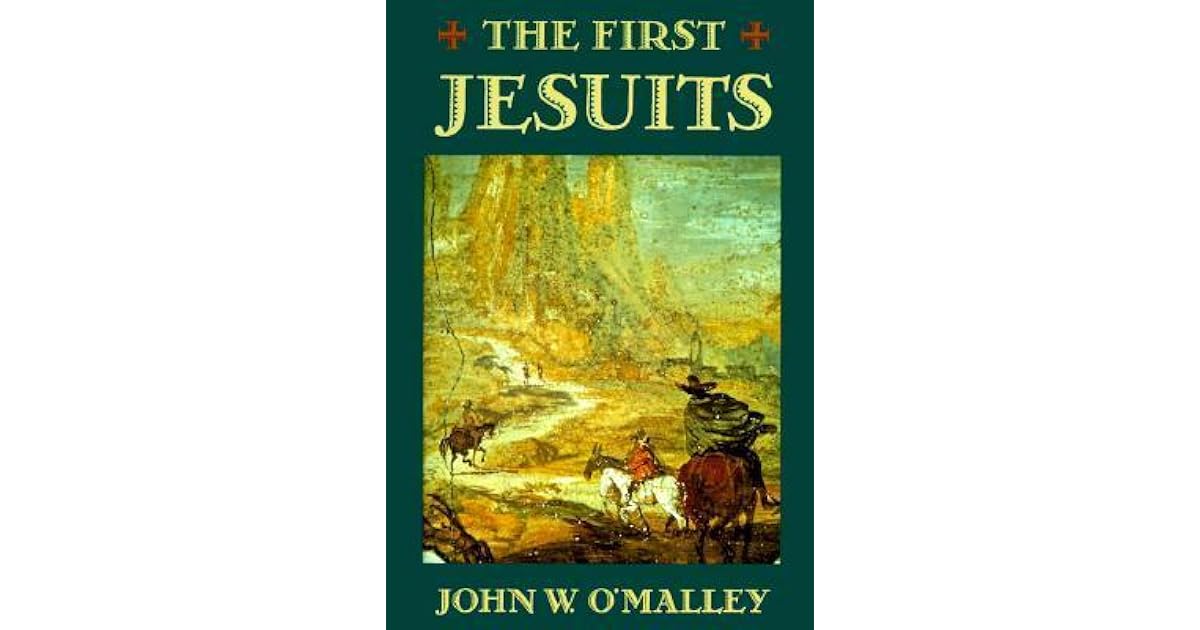 The First Jesuits by John W. O'Malley