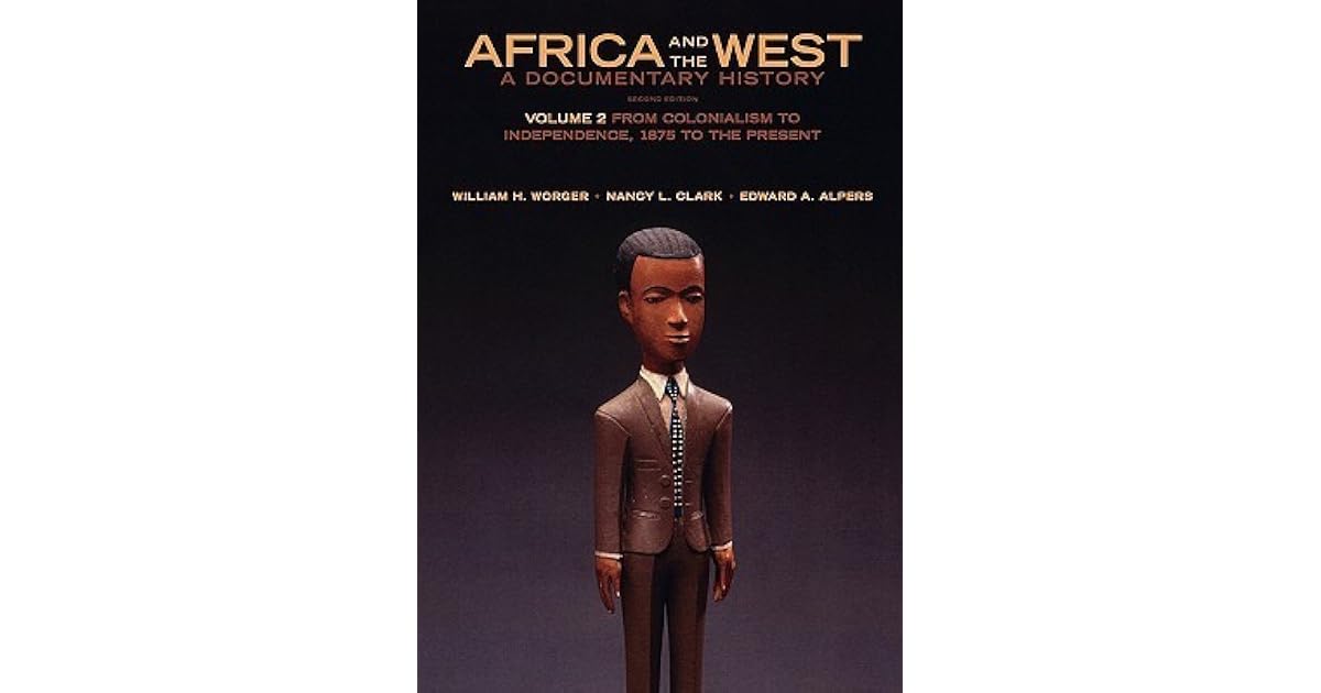 Africa and the West: A Documentary History, Volume 2: From Colonialism ...