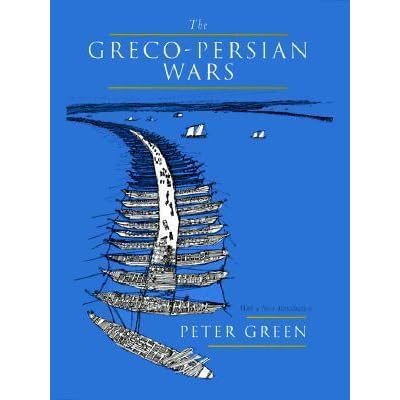 The Greco-Persian Wars by Peter Green — Reviews, Discussion, Bookclubs ...