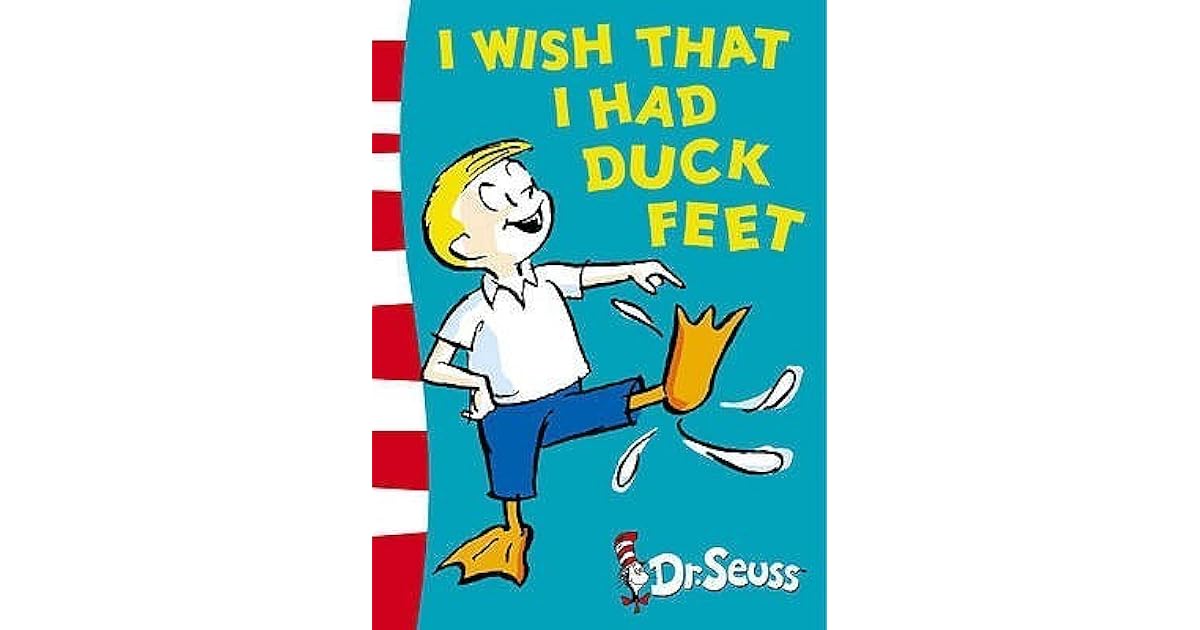 I Wish That I Had Duck Feet by Dr. Seuss