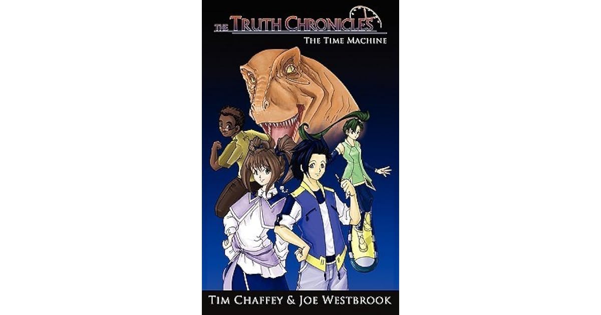 The Time Machine (The Truth Chronicles #1) by Tim Chaffey