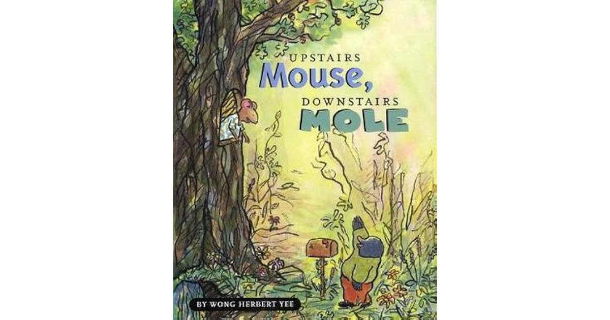 Upstairs Mouse, Downstairs Mole by Wong Herbert Yee