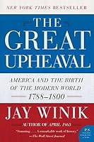 The Great Upheaval: America and the Birth of the Modern World, 1788 ...
