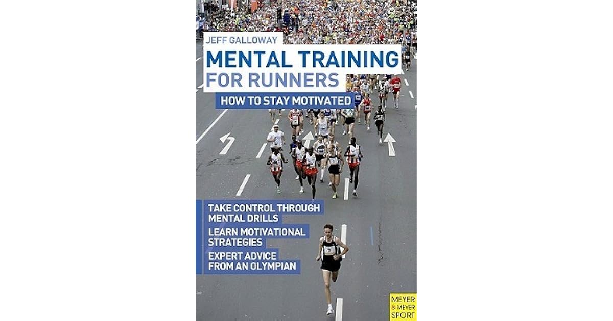 Mental Training for Runners: How to Stay Motivated by Jeff Galloway