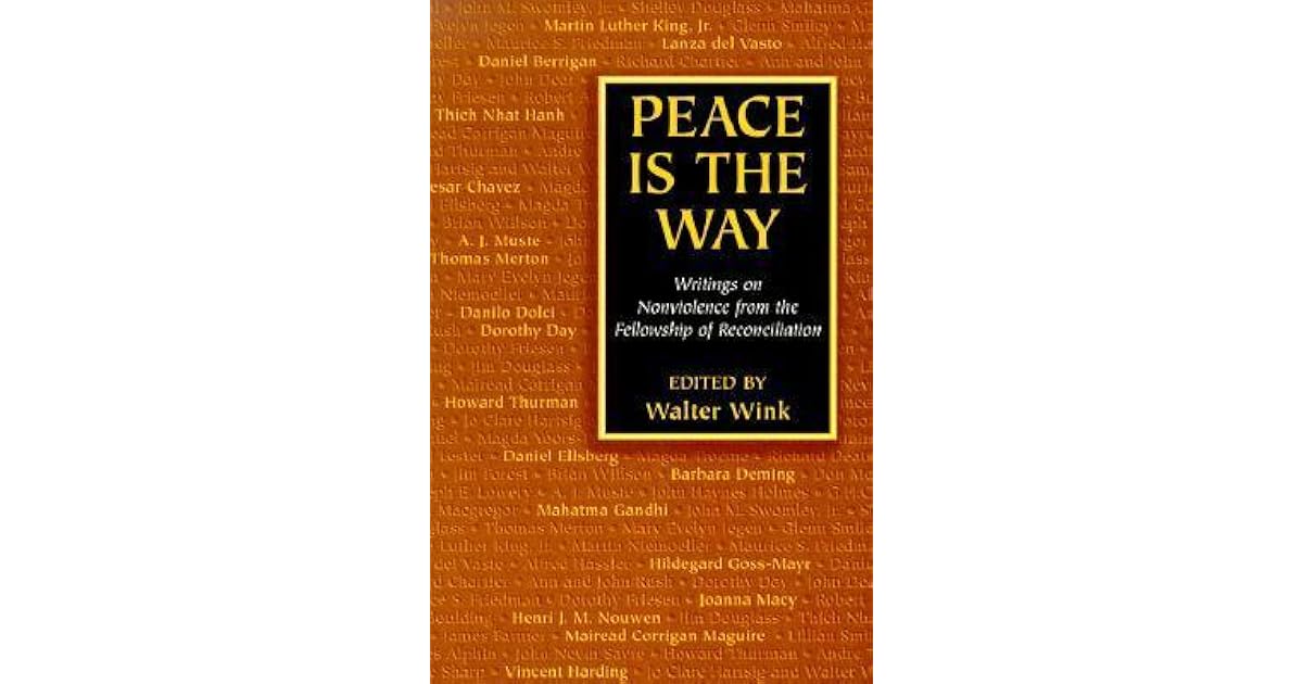 Peace is the Way: Writings on Nonviolence from the Fellowship of ...