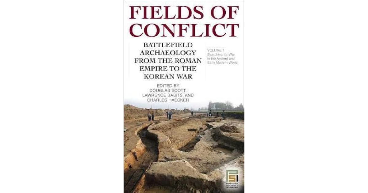 Fields of Conflict [2 Volumes]: Battlefield Archaeology from the Roman ...