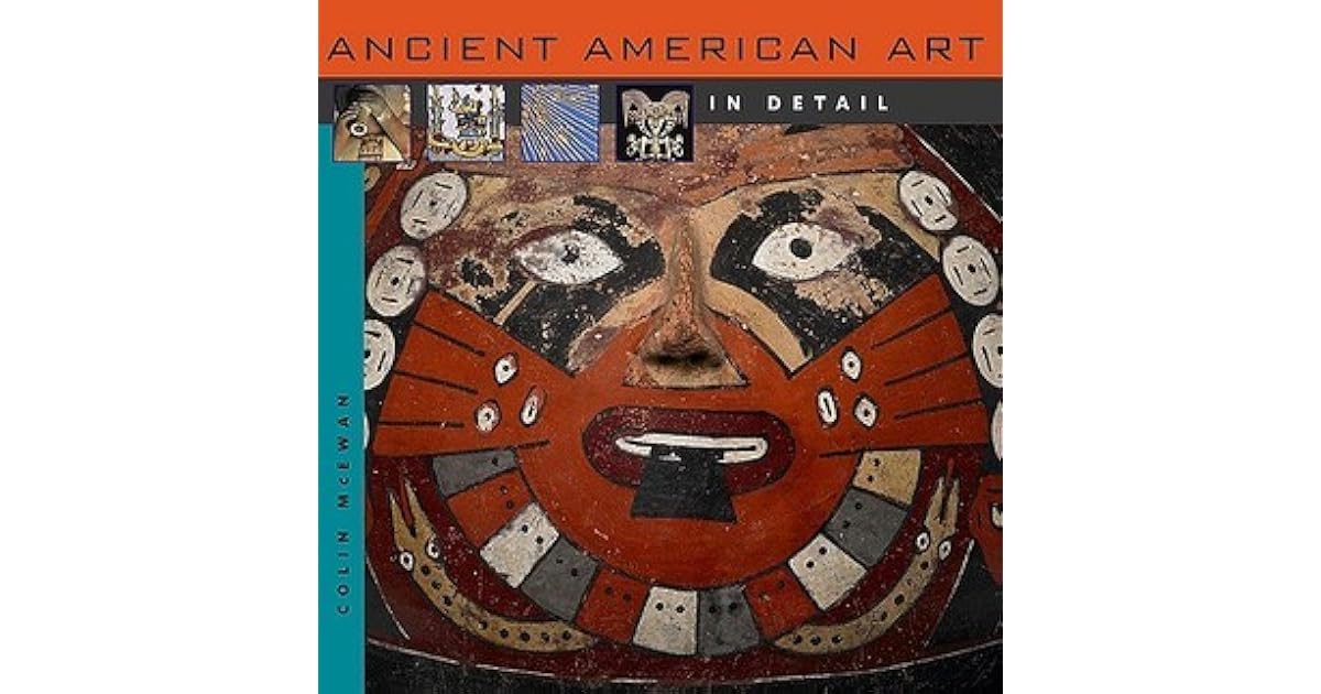 Ancient American Art in Detail by Colin McEwan
