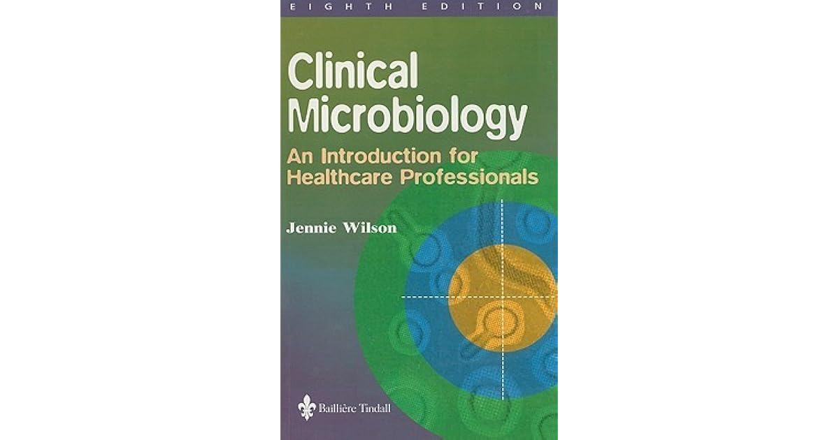 Clinical Microbiology: An Introduction for Healthcare Professionals by ...