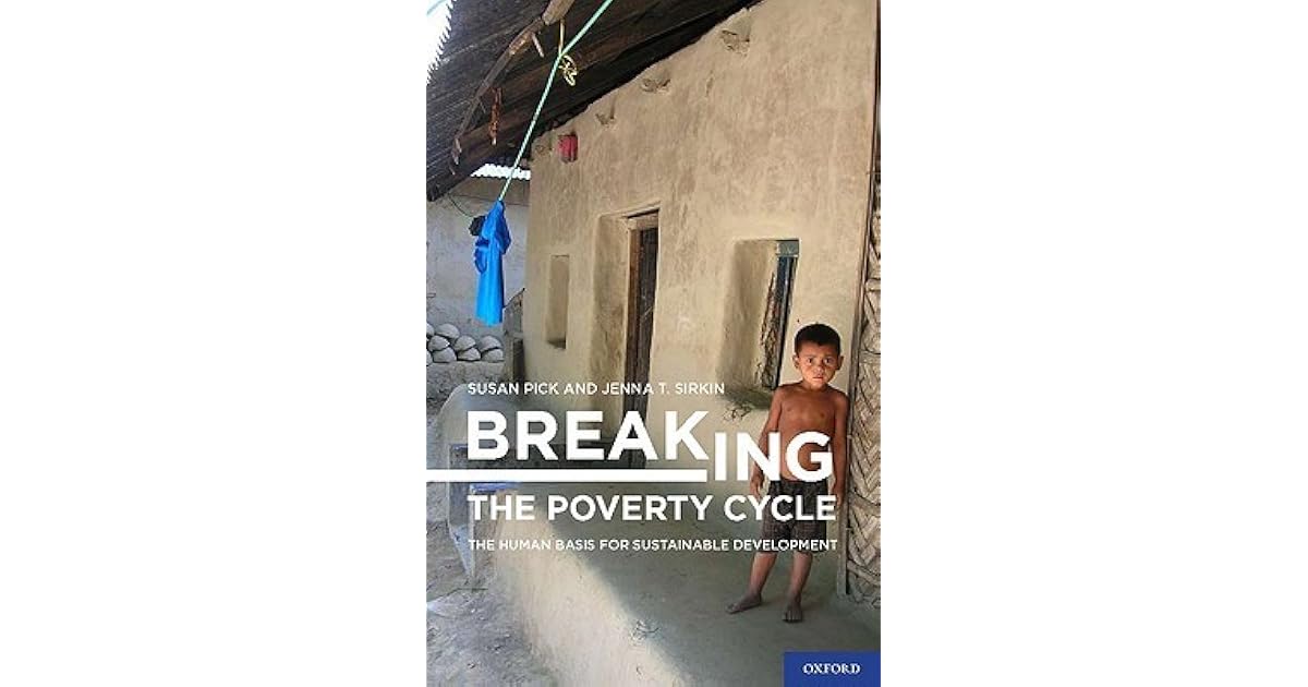 Breaking the Poverty Cycle: The Human Basis for Sustainable Development ...