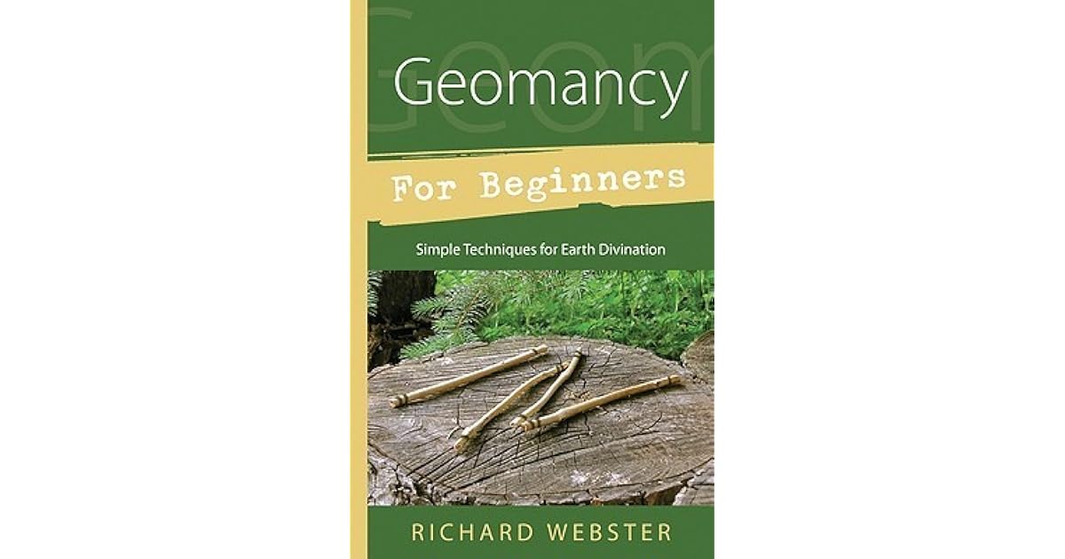 Geomancy for Beginners: Simple Techniques for Earth Divination by ...