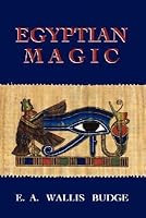 Egyptian Magic by E.A. Wallis Budge