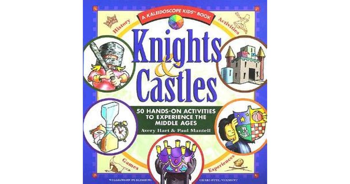 Knights & Castles: 50 Hands-On Activities to Explore the Middle Ages by ...
