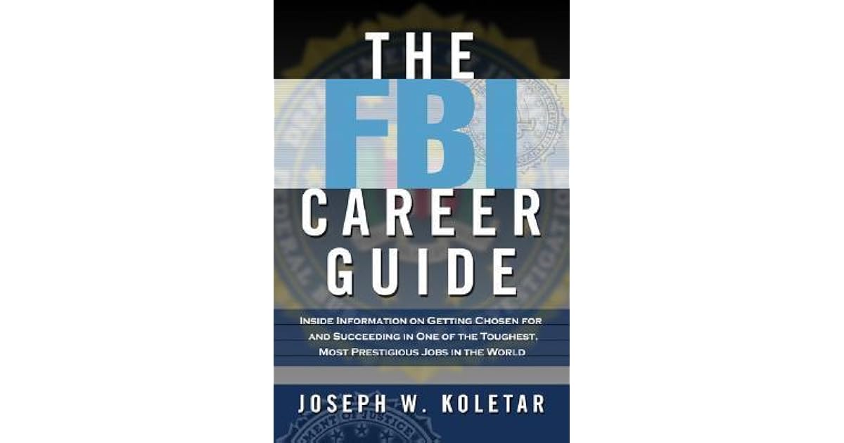 The FBI Career Guide: Inside Information on Getting Chosen for and ...