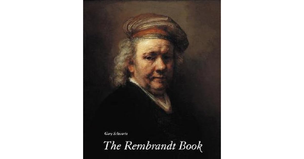 The Rembrandt Book by Gary D. Schwartz