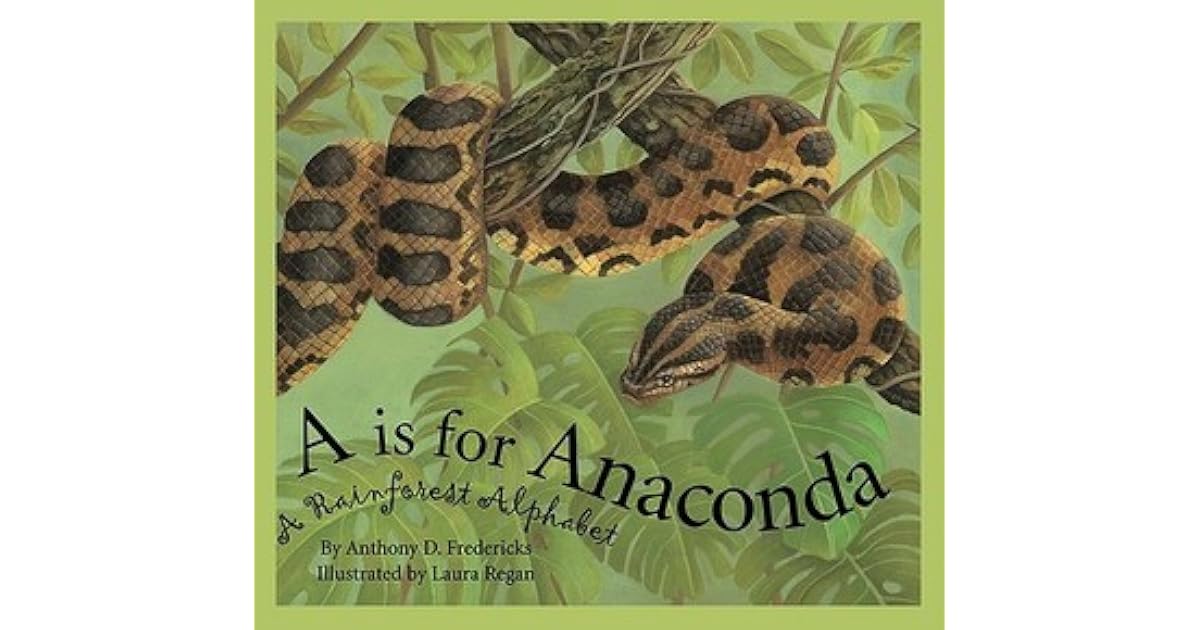 "A" Is for Anaconda: A Rainforest Alphabet by Anthony D. Fredericks