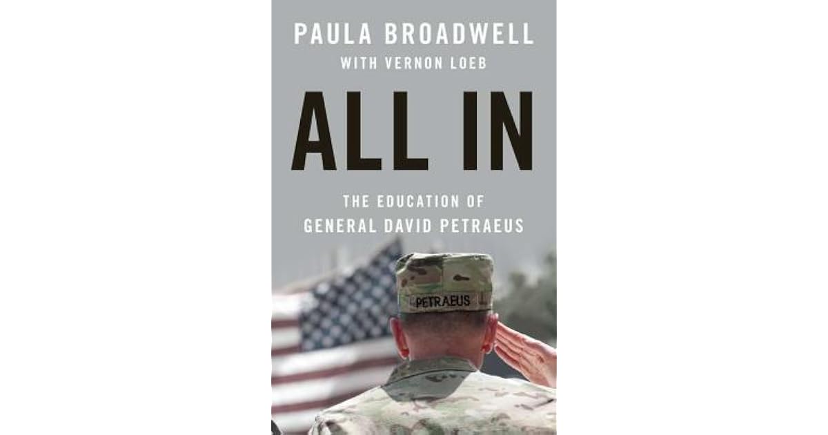 All In: The Education of General David Petraeus by Paula Broadwell
