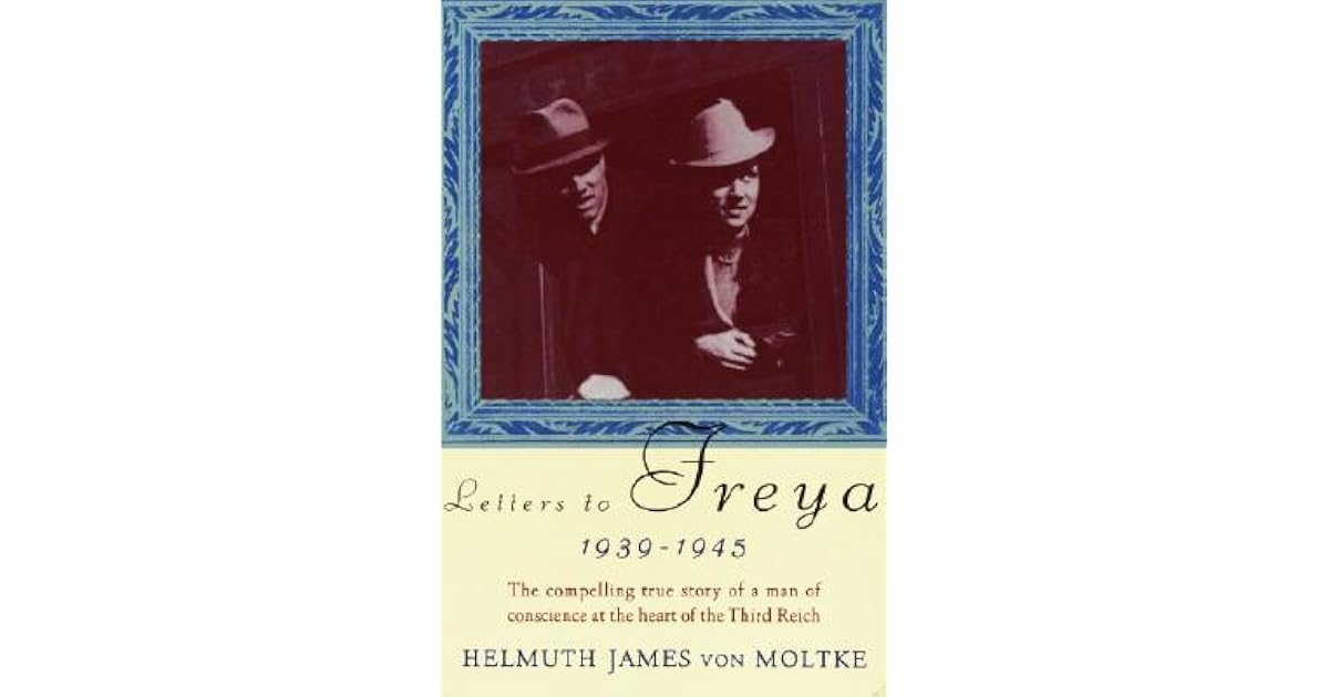 Letters to Freya: 1939-1945 by Helmuth James von Moltke