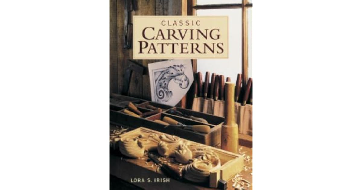 Classic Carving Patterns by Lora S. Irish