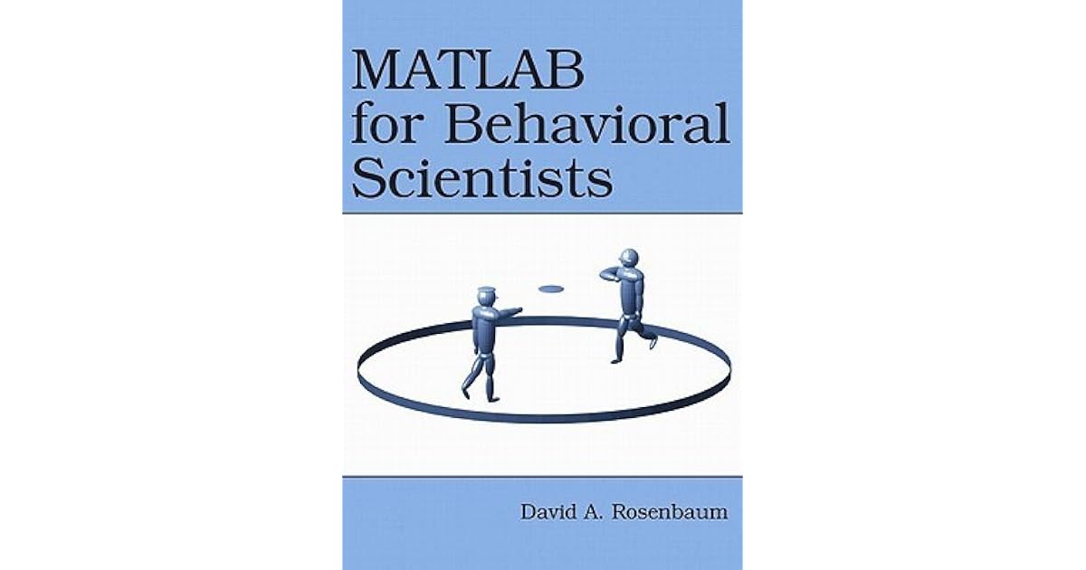 MATLAB for Behavioral Scientists by David A. Rosenbaum