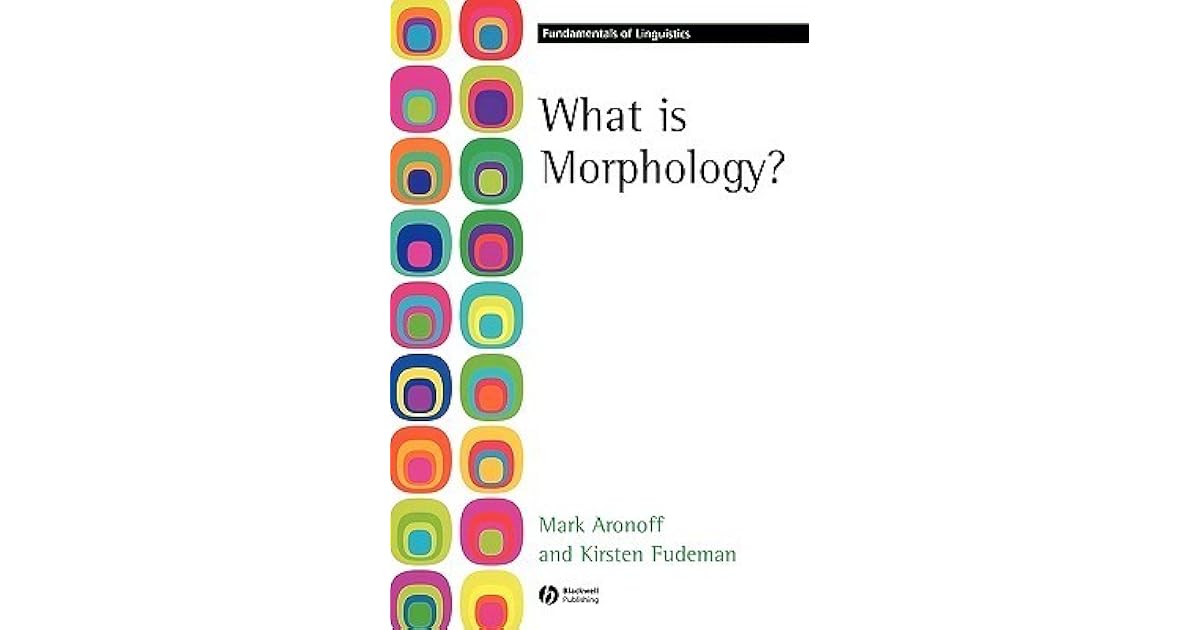 What Is Morphology? by Mark Aronoff