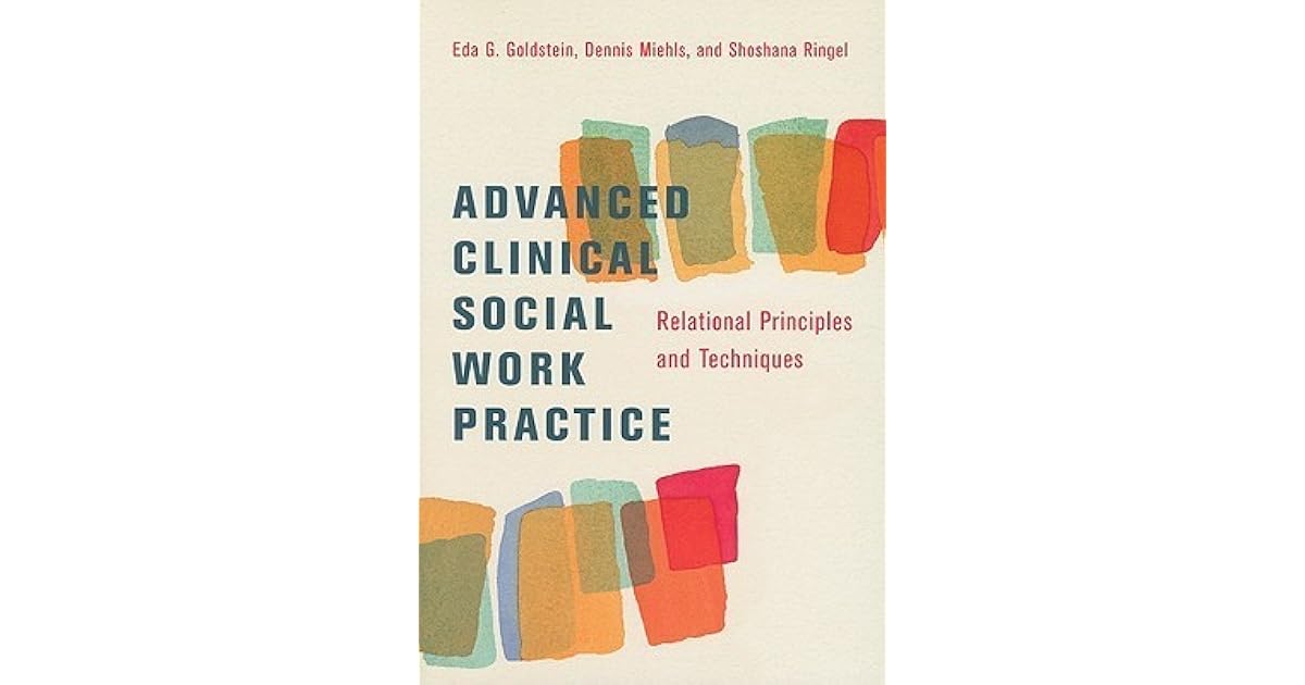 Advanced Clinical Social Work Practice: Relational Principles and ...