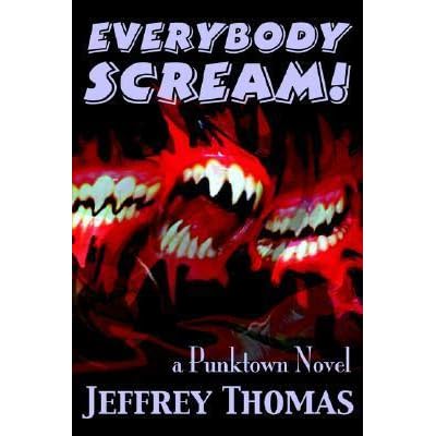 Everybody Scream! by Jeffrey Thomas — Reviews, Discussion, Bookclubs, Lists
