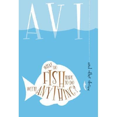 What Do Fish Have to Do With Anything? by Avi — Reviews, Discussion ...