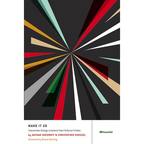 Make It So: Interaction Design Lessons From Science Fiction by Nathan ...