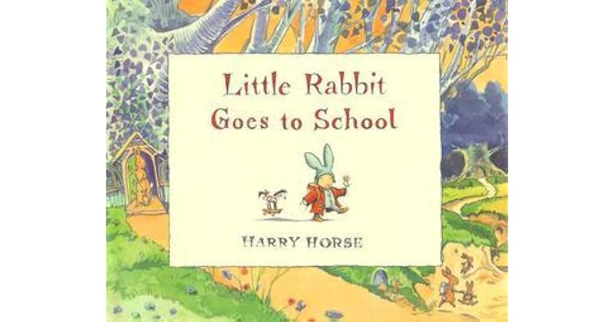 Little Rabbit Goes to School by Harry Horse