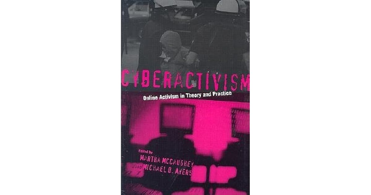 Cyberactivism: Online Activism in Theory and Practice by Martha McCaughey