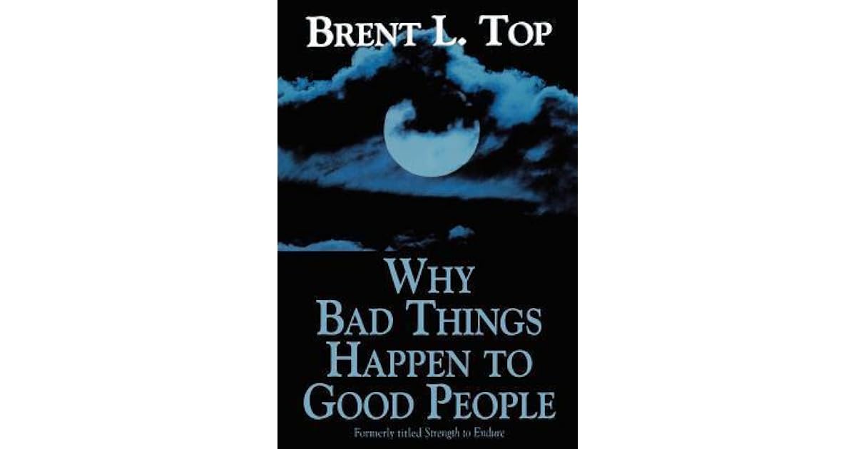 Why Bad Things Happen to Good People by Brent L. Top