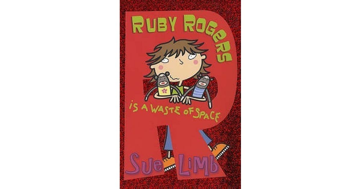 Ruby Rogers Is A Waste Of Space by Sue Limb