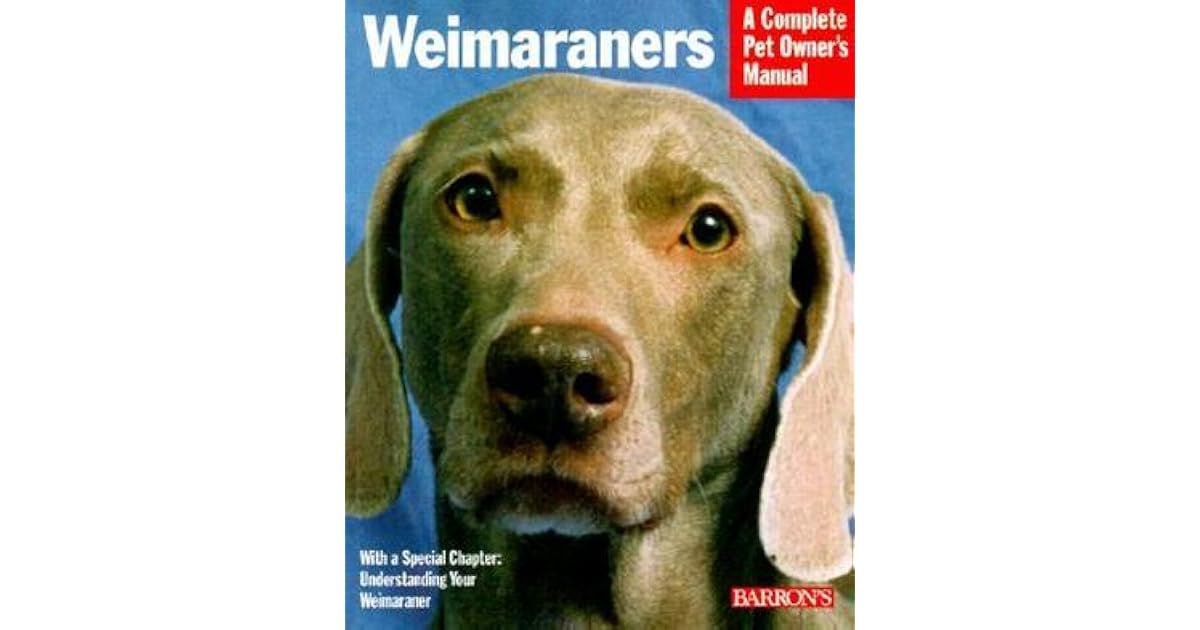 Weimaraners: A Complete Pet Owner's Manual by Susan Fox