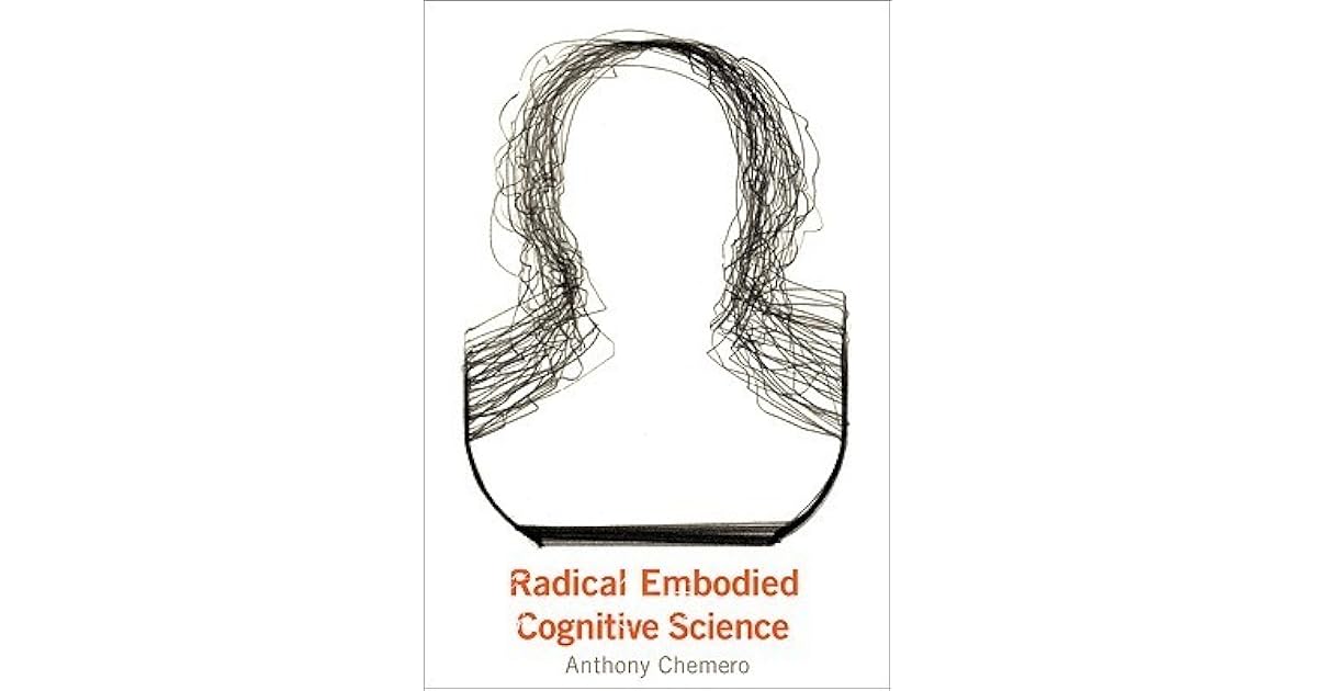 Radical Embodied Cognitive Science by Anthony Chemero