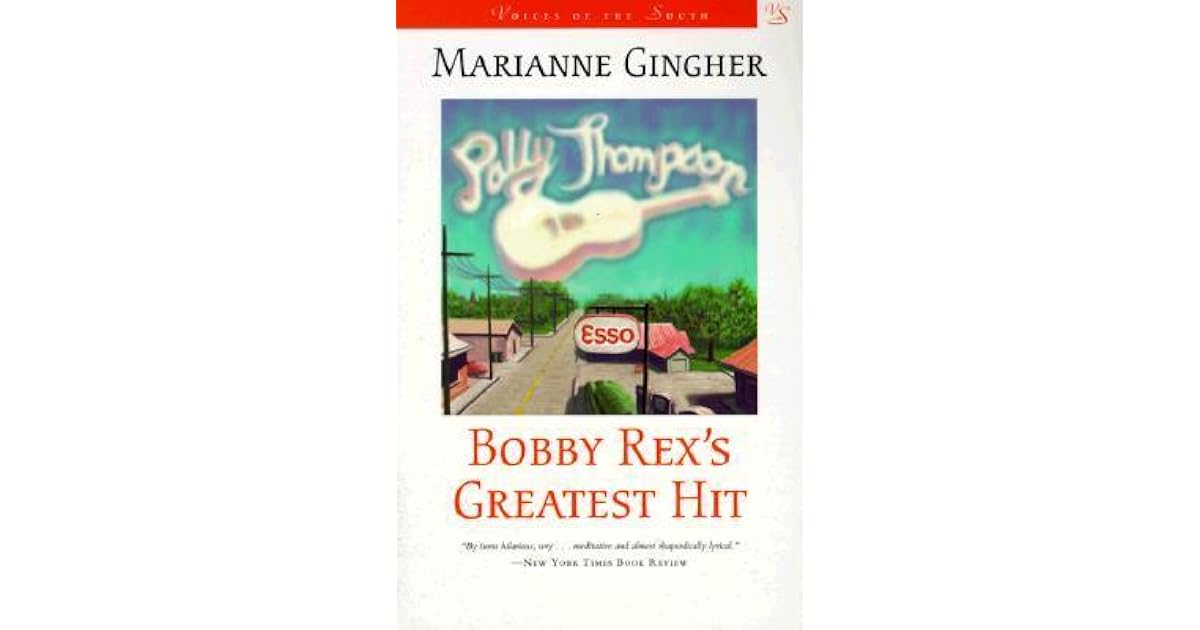 Bobby Rex's Greatest Hit by Marianne Gingher