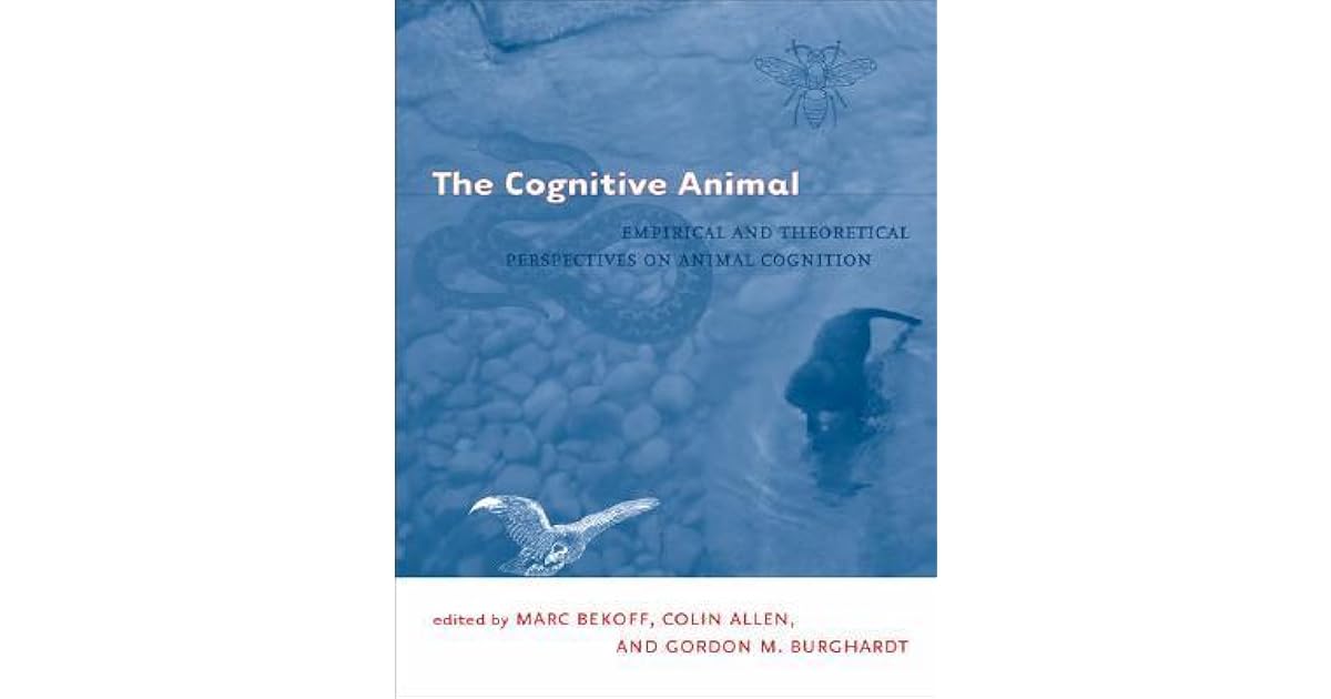 The Cognitive Animal: Empirical and Theoretical Perspectives on Animal ...